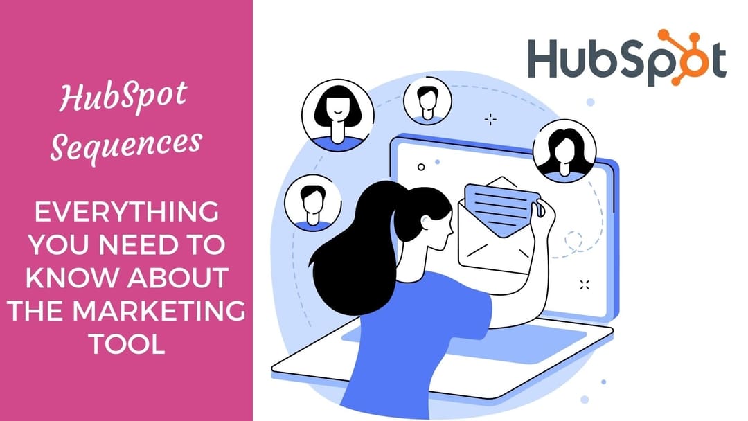 Hubspot Sequences Everything You Need To Know About The Marketing Tool 